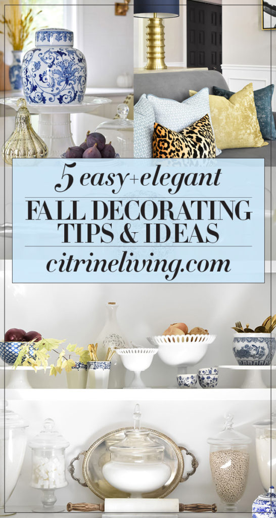 FIVE EASY AND ELEGANT FALL DECORATING TIPS FOR EVERYONE!